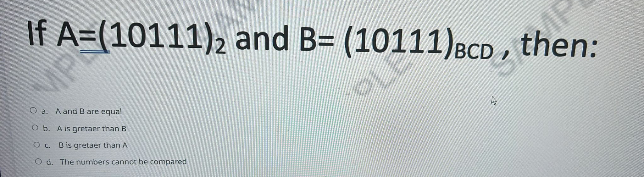 Solved If A=(10111)2 ﻿and B=(10111)BCD, ﻿then: | Chegg.com