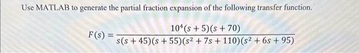 Solved Use MATLAB to generate the partial fraction expansion | Chegg.com