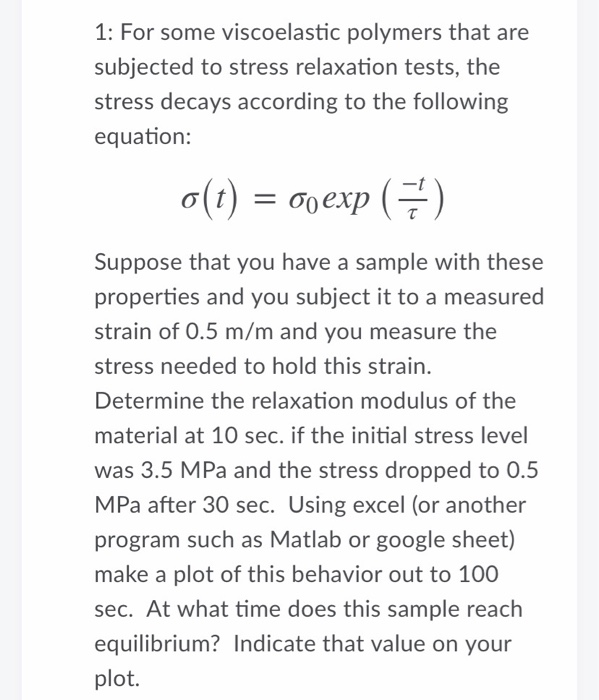 Solved 1: For some viscoelastic polymers that are stress | Chegg.com