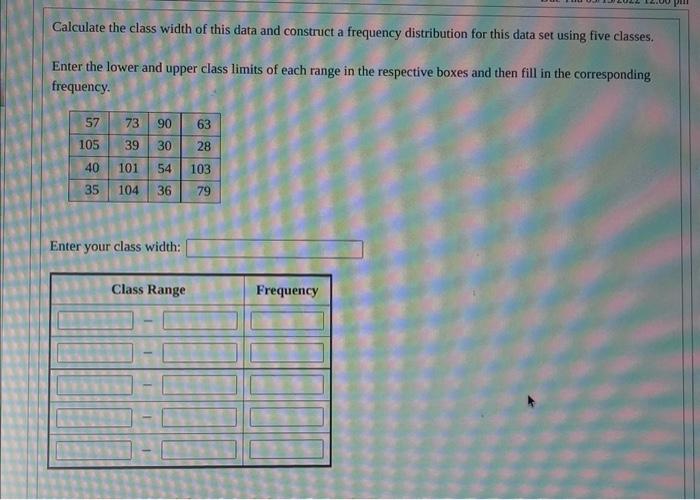 Solved Calculate the class width of this data and construct | Chegg.com