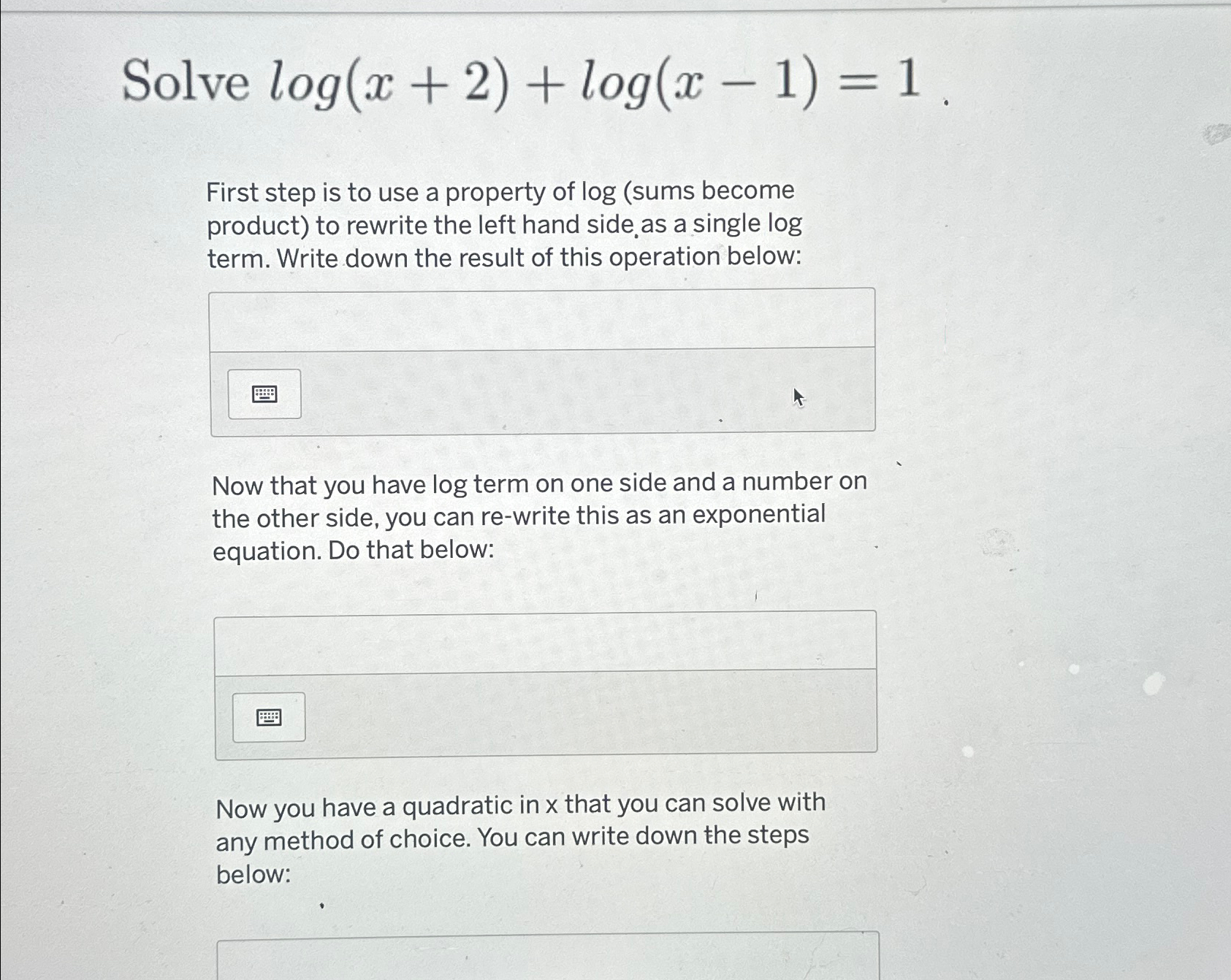 Solved Solve log(x+2)+log(x-1)=1First step is to use a | Chegg.com