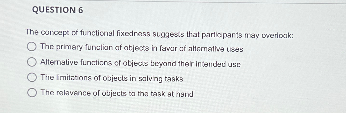 Solved QUESTION 6The concept of functional fixedness | Chegg.com