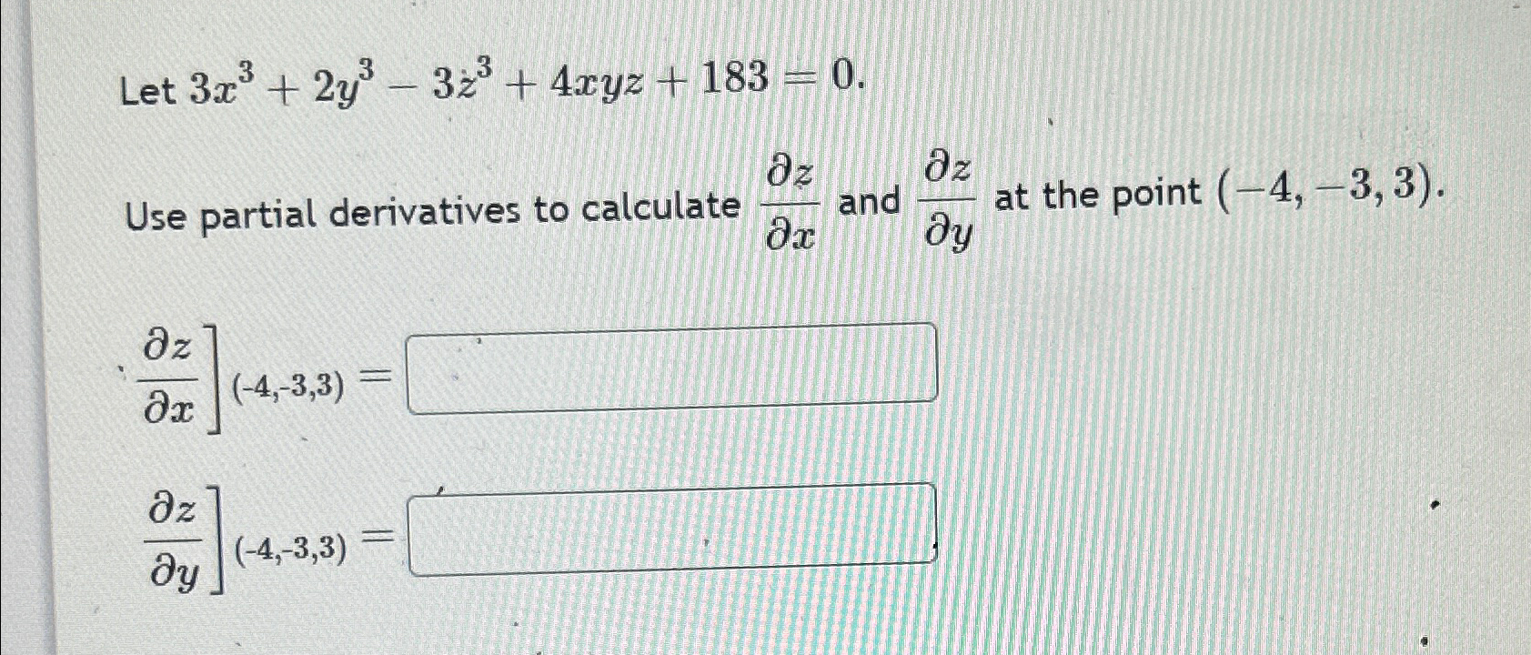 Solved Let 3x3+2y3-3z3+4xyz+183=0.Use partial derivatives to | Chegg.com
