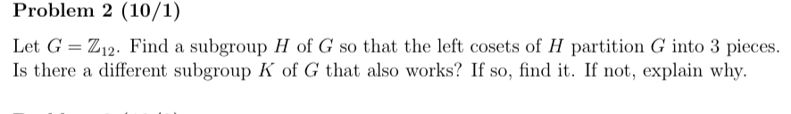 Solved Problem 2 (10/1)Let G=Z12. ﻿Find a subgroup H ﻿of G | Chegg.com