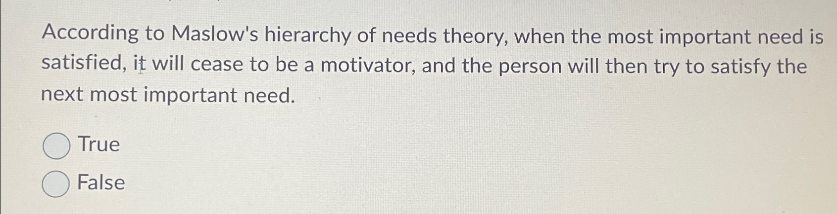 Solved According to Maslow's hierarchy of needs theory, when | Chegg.com