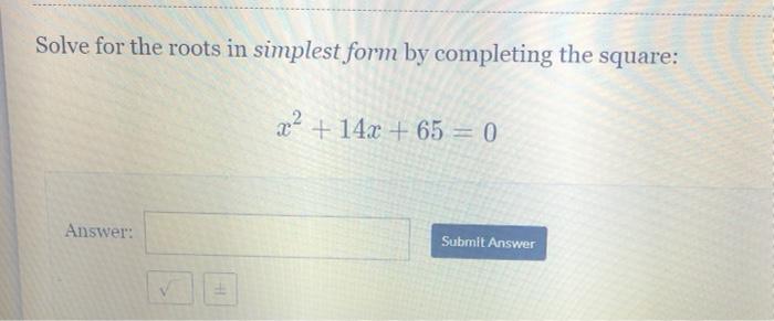Solved Solve For The Roots In Simplest Form By Completing