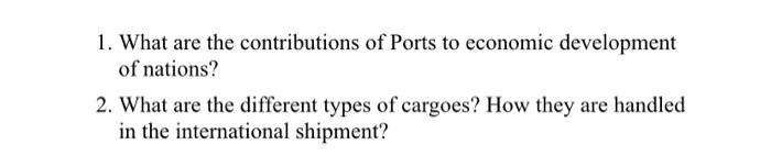 Solved 1. What are the contributions of Ports to economic | Chegg.com