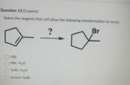 Solved Question 13 (3 ﻿points)Select the reagents that will | Chegg.com