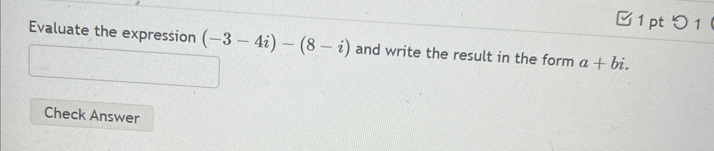 Solved Evaluate the expression (-3-4i)-(8-i) ﻿and write the | Chegg.com