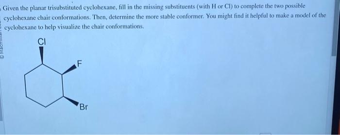 Solved Given the planar trisubstituted cyclohexane, fill in | Chegg.com