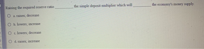 Solved the simple deposit multiplier which will the | Chegg.com