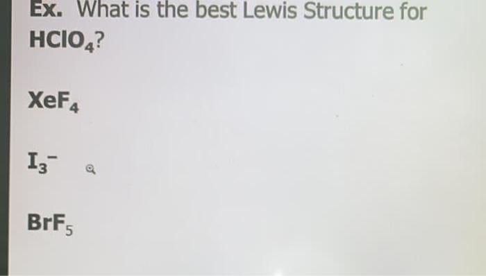 Solved Ex. What is the best Lewis Structure for HCIO,? XeF4 | Chegg.com