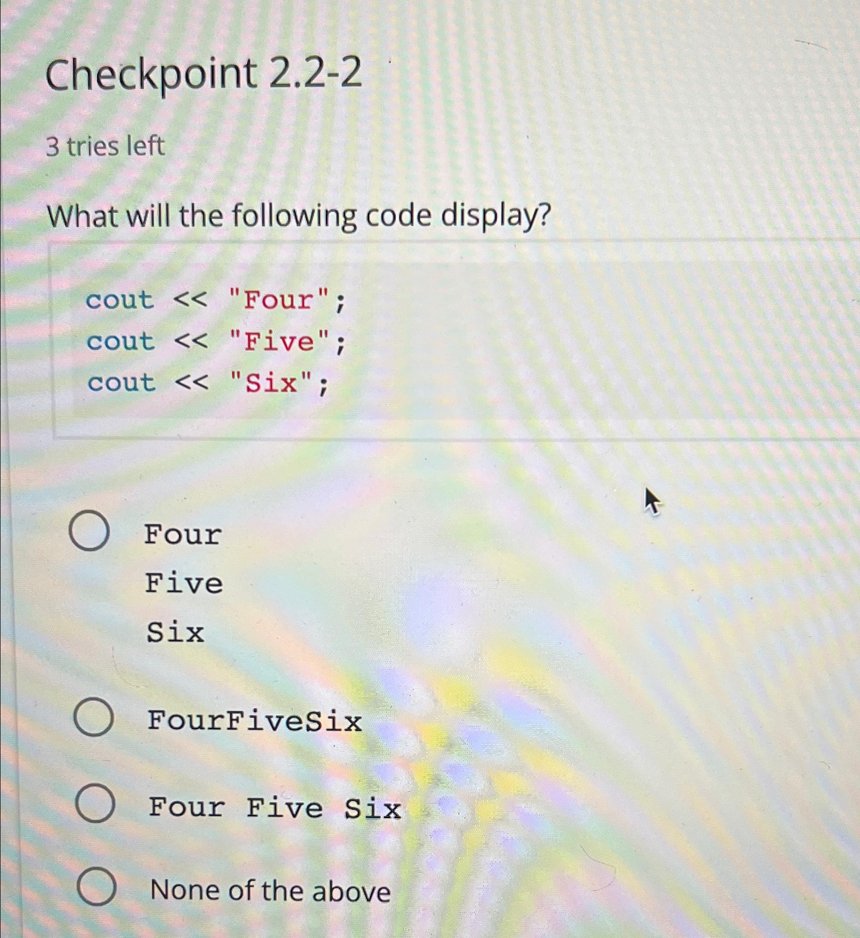Solved Checkpoint 2.2-23 ﻿tries leftWhat will the following | Chegg.com