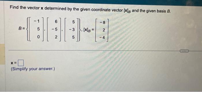 Solved Find the vector x determined by the given coordinate | Chegg.com