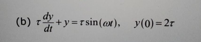 Solved (b) + dy+y=tsin(at), +y=tsin(mt), y(0)= 2t dt | Chegg.com