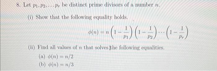 Solved 8. Let p1,p2,…pr be distinct prime divisors of a | Chegg.com