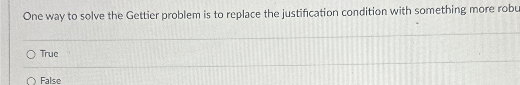 Solved One way to solve the Gettier problem is to replace | Chegg.com