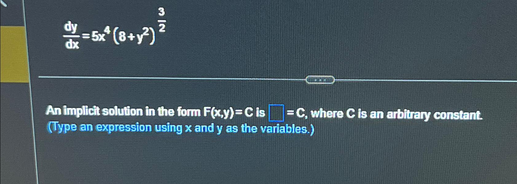 Solved dydx=5x4(8+y2)32An implicit solution in the form | Chegg.com