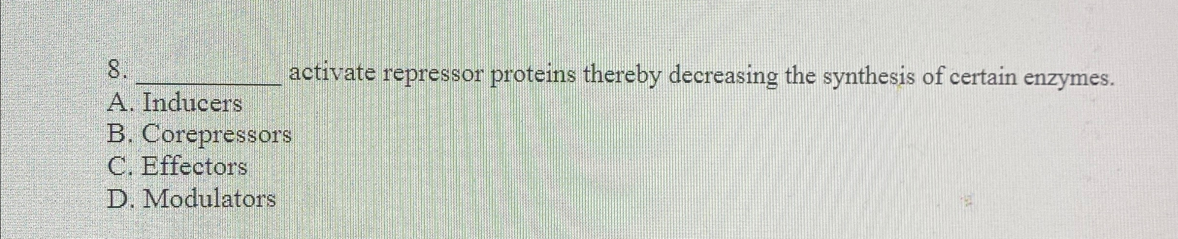 Solved q, ﻿activate repressor proteins thereby decreasing | Chegg.com