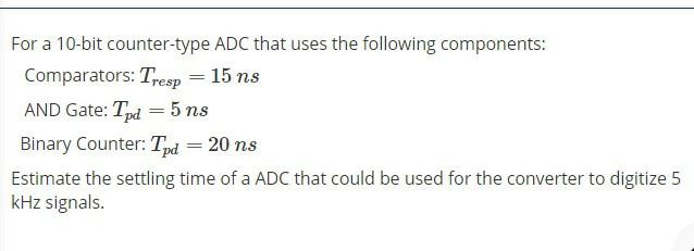 Solved For a 10-bit counter-type ADC that uses the following | Chegg.com