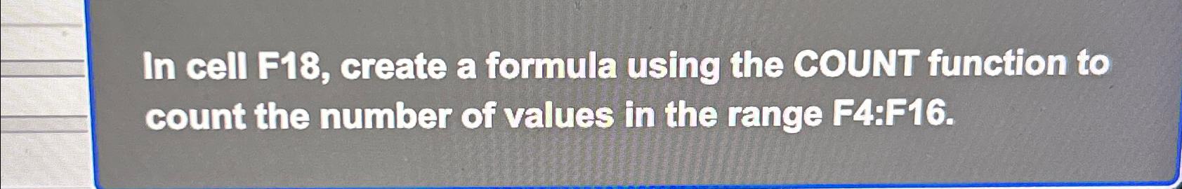 Solved In Cell F18 ﻿create A Formula Using The Count