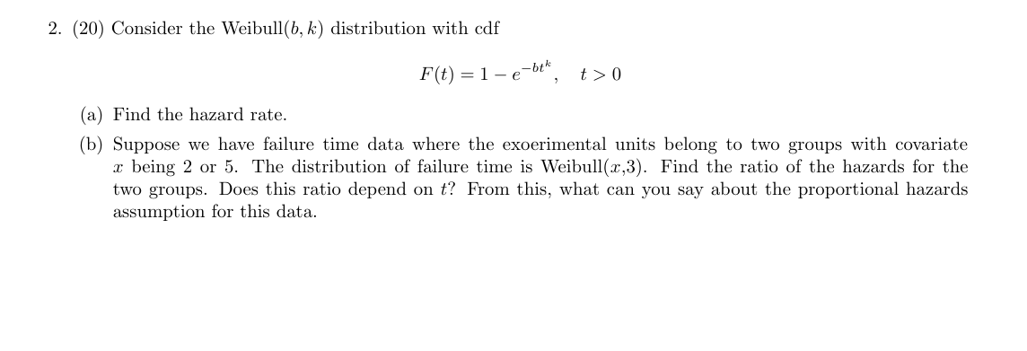 Solved (20) ﻿Consider the Weibull (b,k) ﻿distribution with | Chegg.com