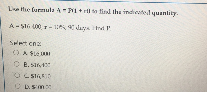 Solved Use the formula A = P(1 + rt) to find the indicated | Chegg.com
