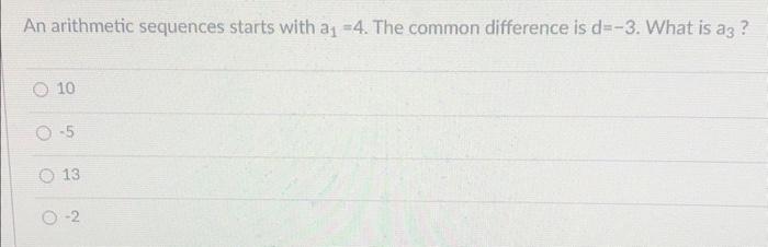 Solved An arithmetic sequences starts with a1=4. The common | Chegg.com