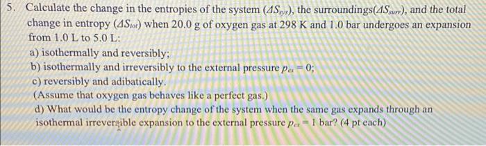 Solved 5. Calculate the change in the entropies of the | Chegg.com