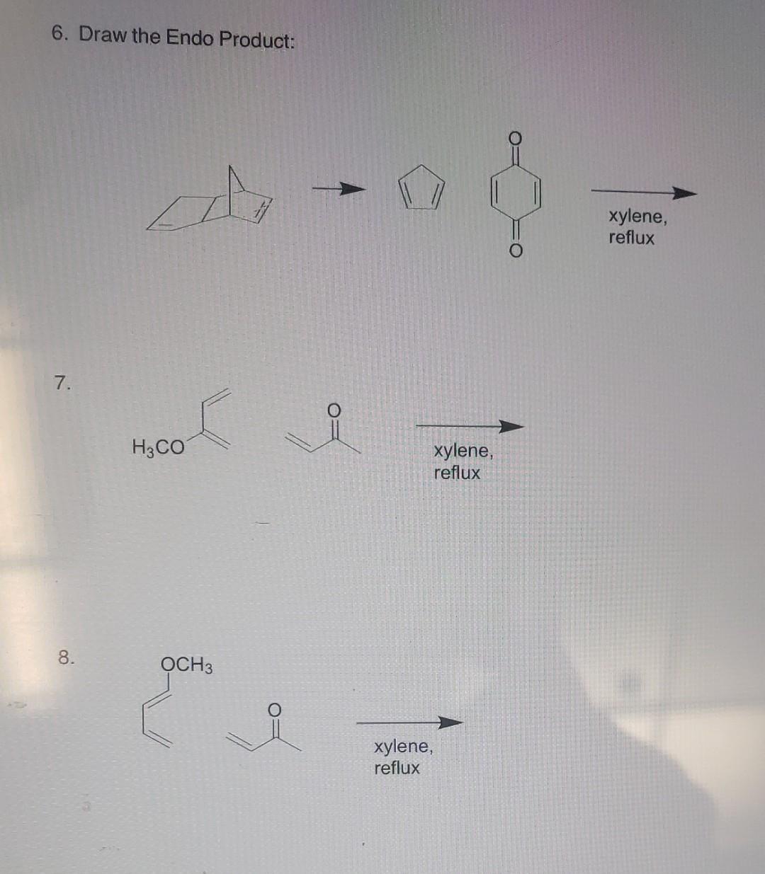 Solved 6. Draw the Endo Product: xylene, reflux 7. i H3CO | Chegg.com