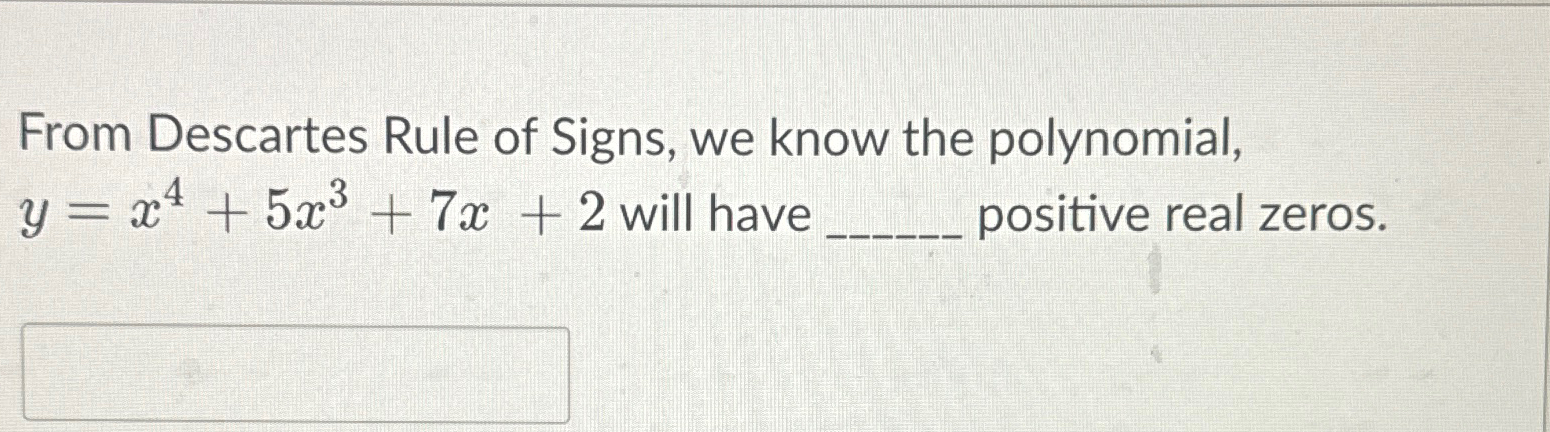 Solved From Descartes Rule of Signs, we know the polynomial, | Chegg.com