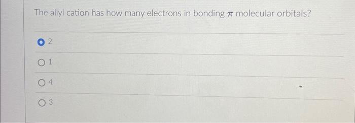 Solved The allyl cation has how many electrons in bonding π | Chegg.com