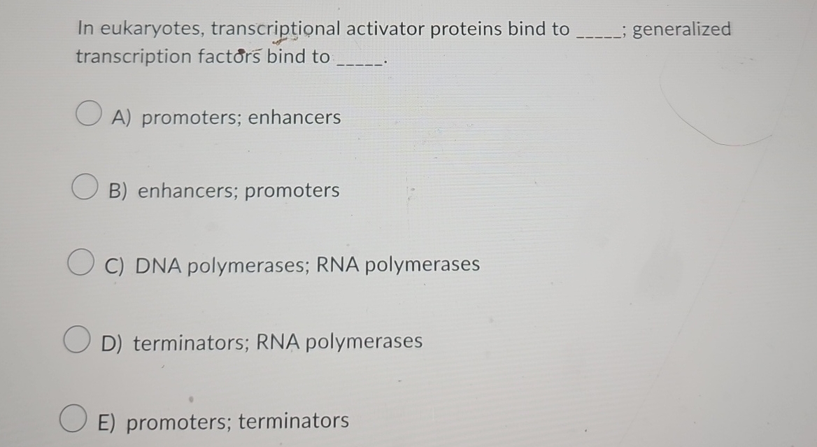 Solved In eukaryotes, transcriptional activator proteins | Chegg.com
