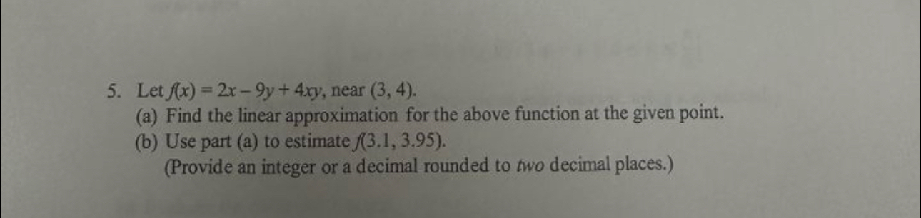 Solved Let f(x)=2x-9y+4xy, ﻿near (3,4).(a) ﻿Find the linear | Chegg.com