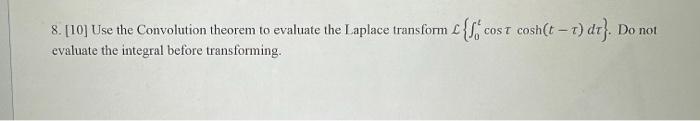 Solved 8. [10] Use the Convolution theorem to evaluate the | Chegg.com