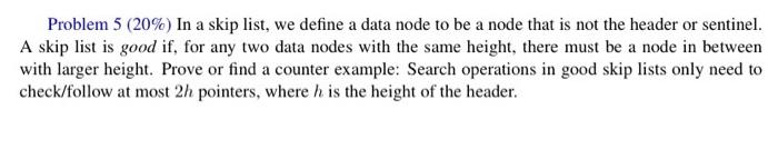 Solved Problem 5(20%) In a skip list, we define a data node | Chegg.com