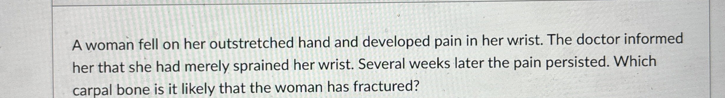 Solved A woman fell on her outstretched hand and developed | Chegg.com