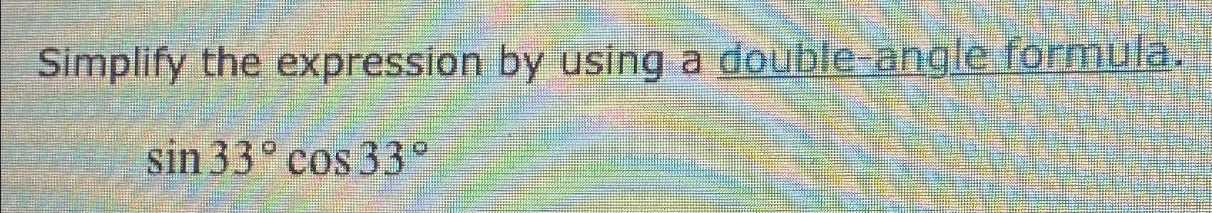 Solved Simplify the expression by using a double-angle | Chegg.com
