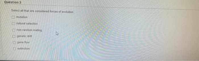 Select all that are considered forces of evolution. | Chegg.com