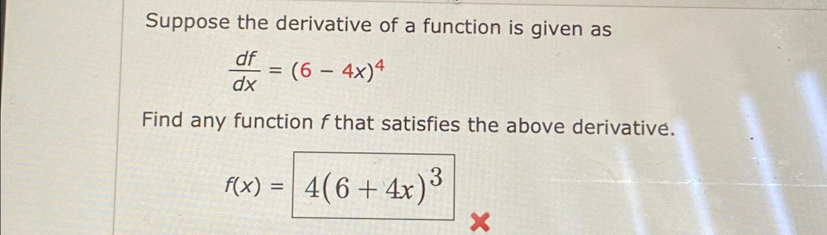 Solved Suppose the derivative of a function is given | Chegg.com