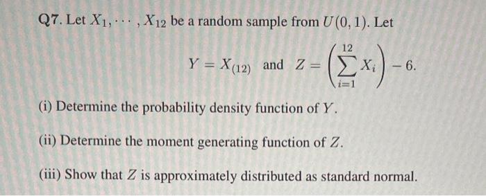 Solved Q7. Let X1,⋯,X12 be a random sample from U(0,1). Let | Chegg.com