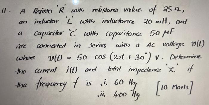 Solved 11. A Resisto ' R ' with reistance value of 2SΩ, an | Chegg.com