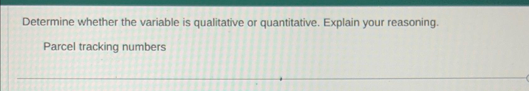 Solved Determine whether the variable is qualitative or | Chegg.com