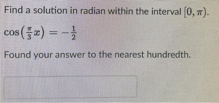 Solved Find a solution in radian within the interval [0,π). | Chegg.com
