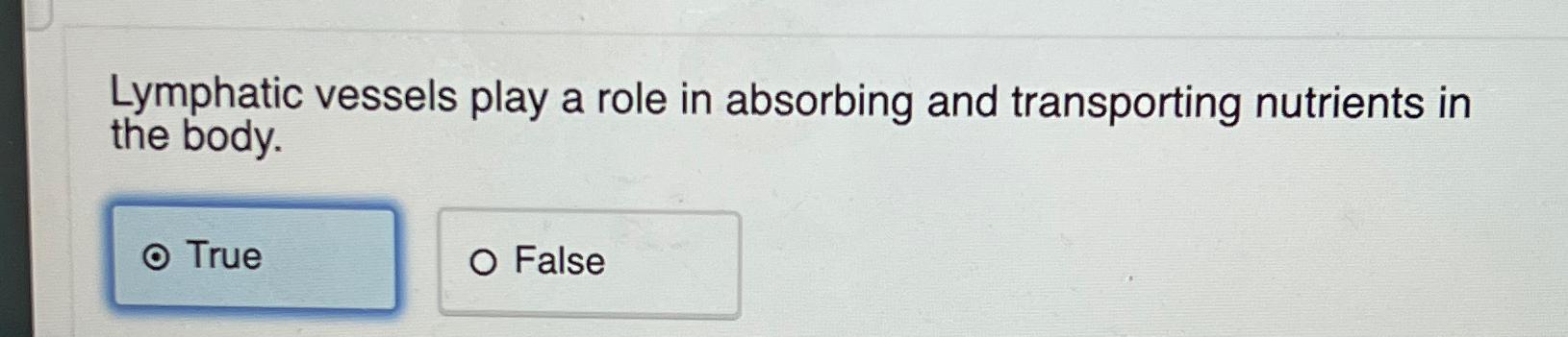 Solved Lymphatic vessels play a role in absorbing and | Chegg.com