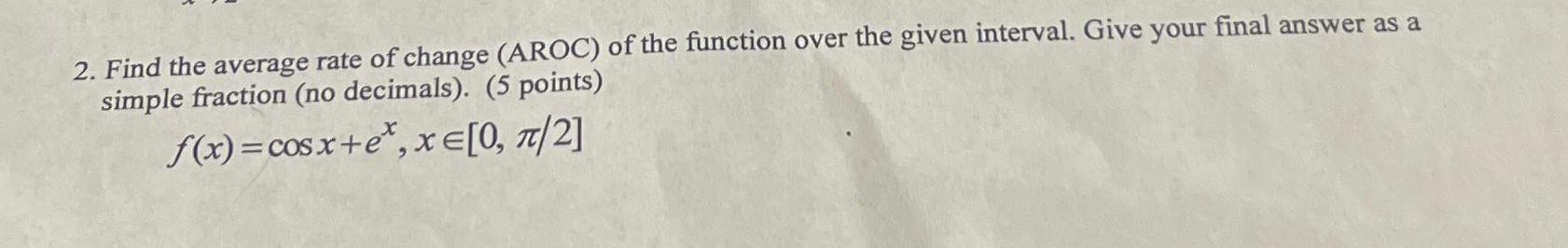 Solved Find the average rate of change (AROC) ﻿of the | Chegg.com