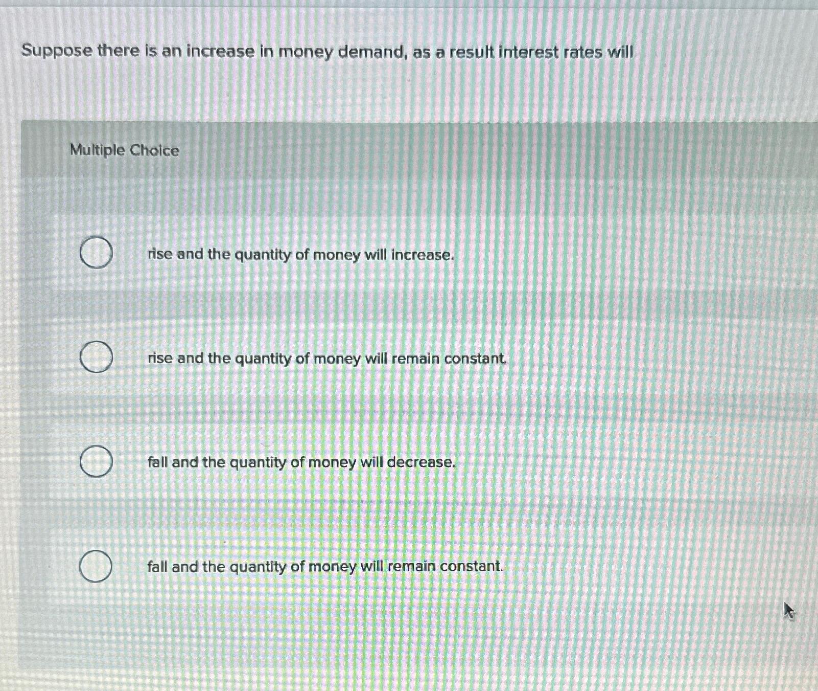 Solved Suppose there is an increase in money demand, as a | Chegg.com