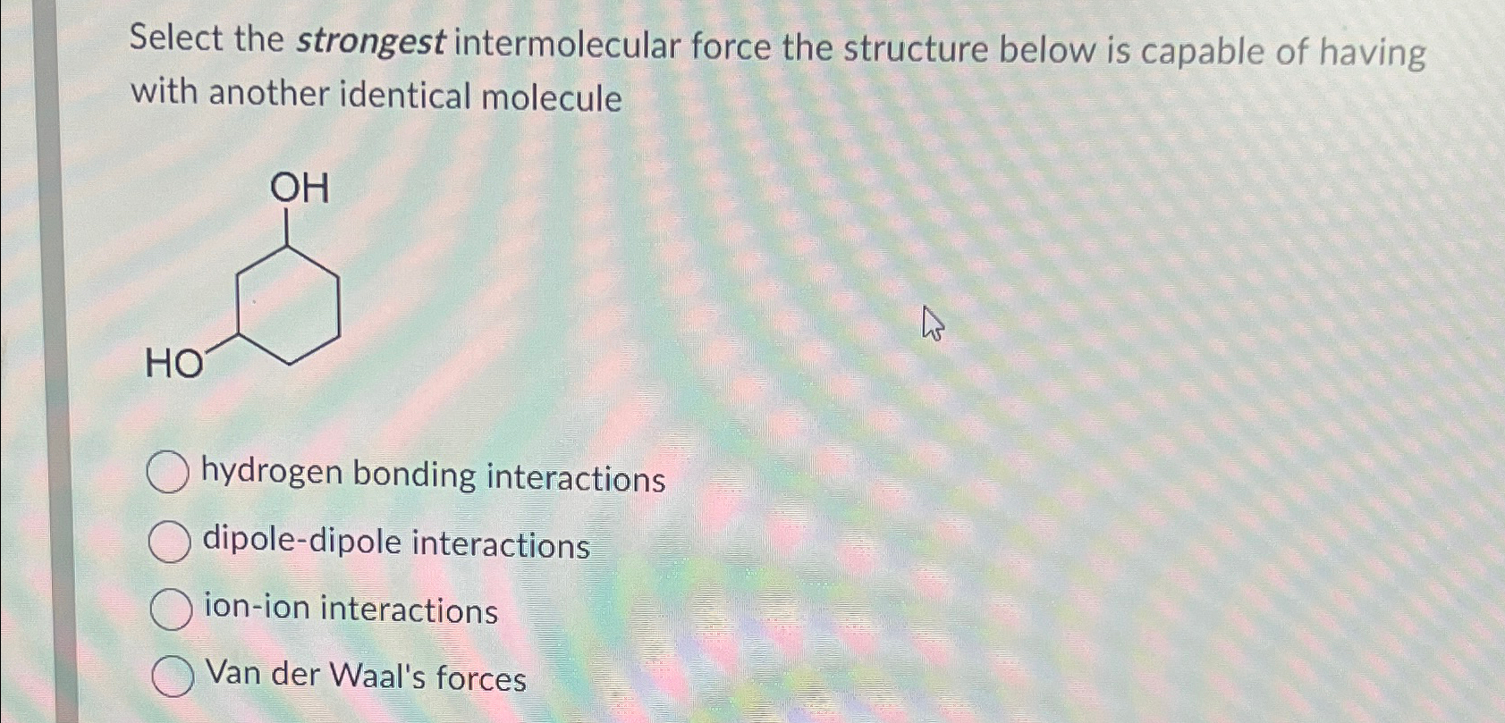 Solved Select The Strongest Intermolecular Force The