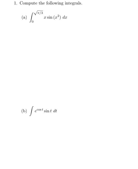Solved 1. Compute the following integrals. (a) | Chegg.com