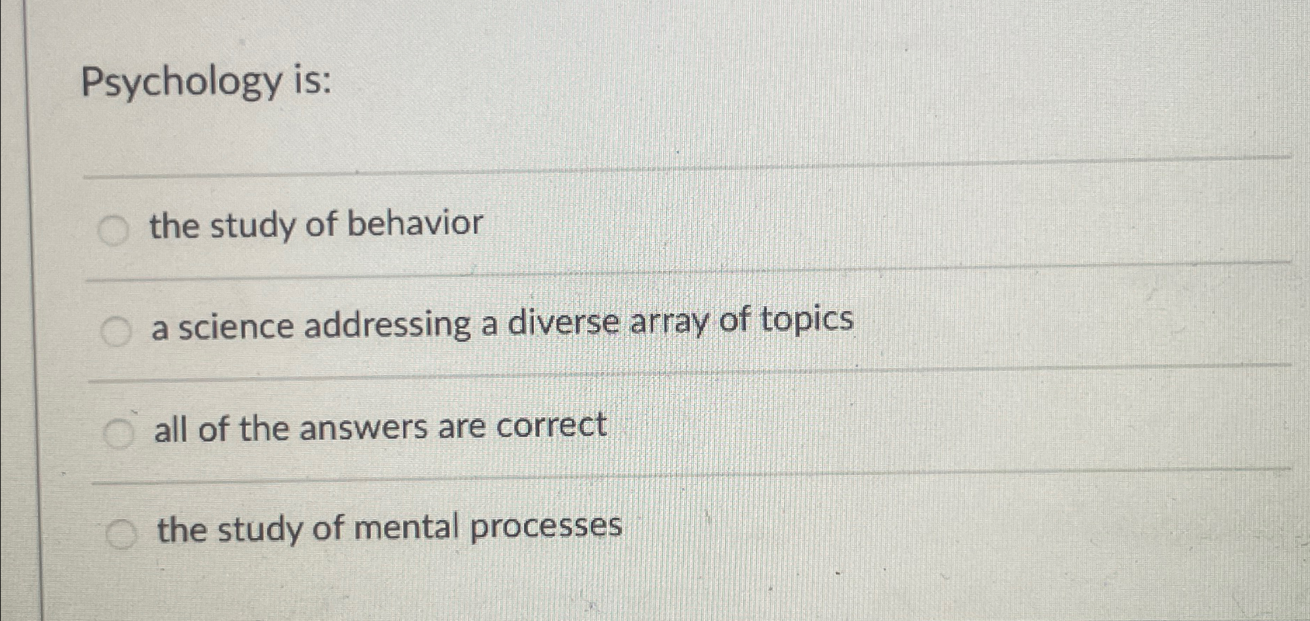 Solved Psychology is:q,the study of behaviora science | Chegg.com